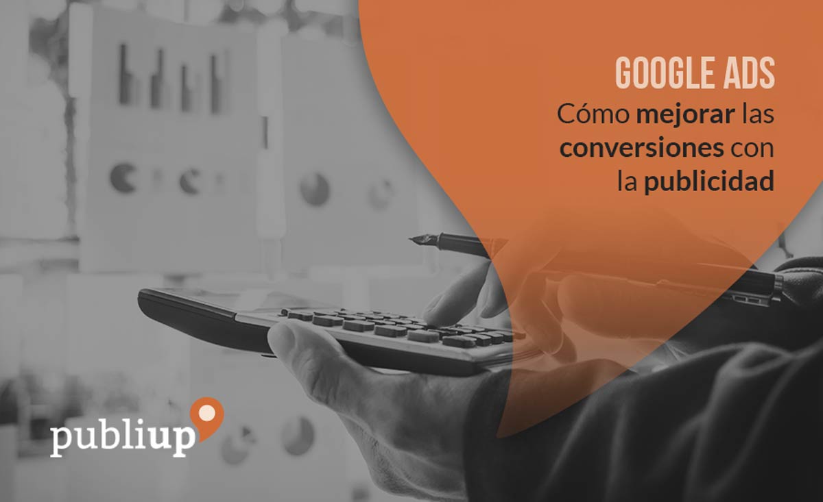 Cómo mejorar las conversiones con la publicidad - PubliUP